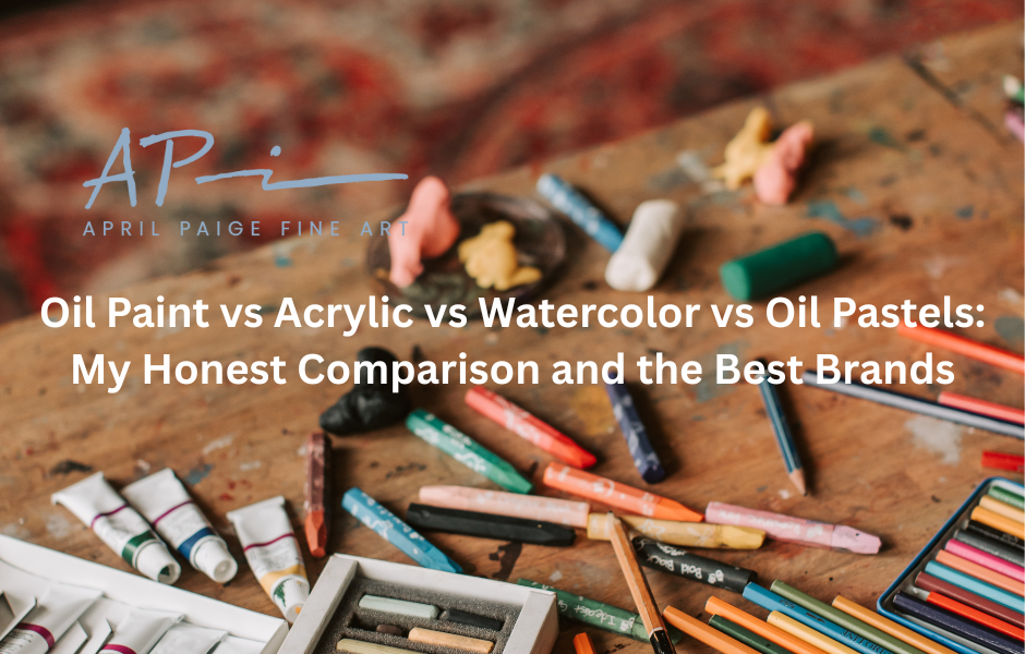 Oil Paint vs Acrylic vs Watercolor vs Oil Pastels: My Honest Compariso ...